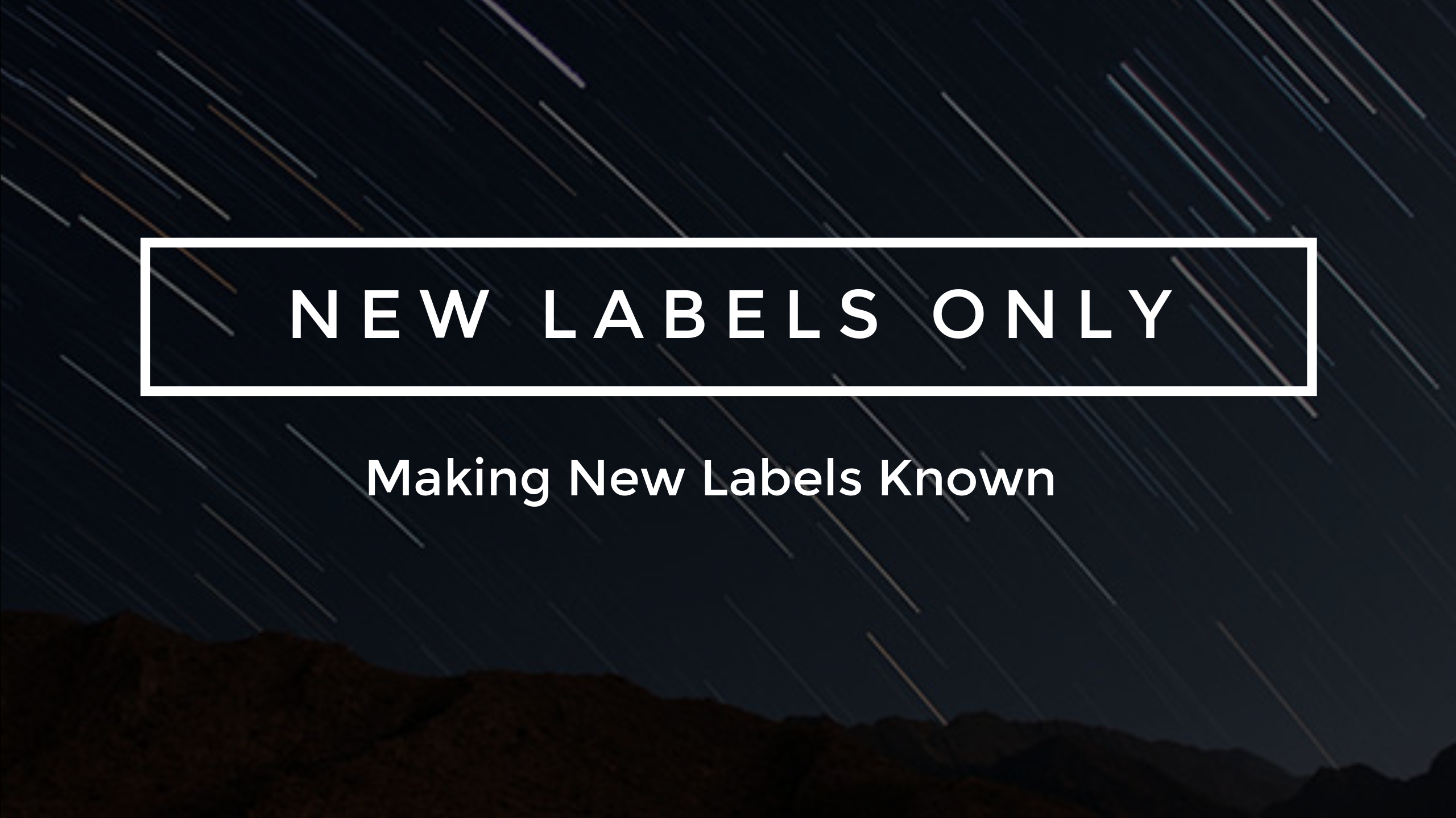 New Labels Only | Making New Labels Known